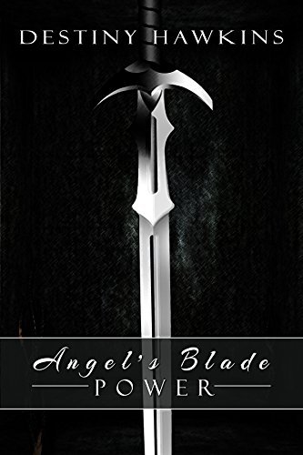 Angel's Blade: Power (Angel #1) by Destiny Hawkins | Goodreads