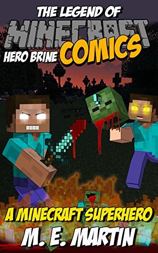 The Legend of Minecraft Hero Brine: A Minecraft Superhero by M.E ...