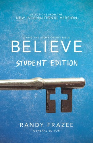 Believe Student Edition: Living the Story of the Bible to Become Like ...