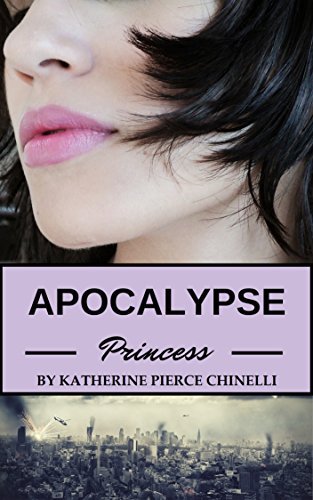 Apocalypse Princess by Katherine Pierce Chinelli | Goodreads