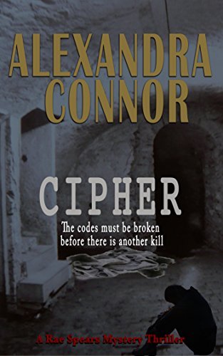 Cipher (Rae Spears Mystery Thriller #2) by Alexandra Connor | Goodreads