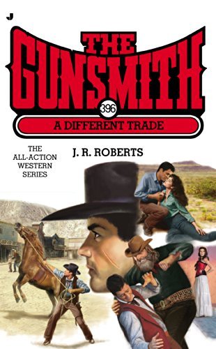 A Different Trade (The Gunsmith, #396) by J.R. Roberts | Goodreads