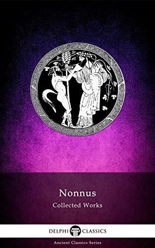 Complete Dionysiaca of Nonnus by Nonnus of Panopolis | Goodreads