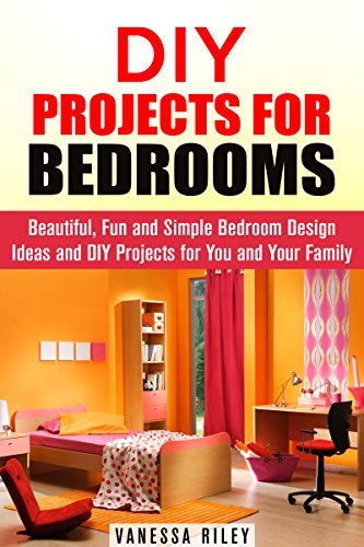 DIY Projects for Bedrooms: Beautiful, Fun and Simple Bedroom Design ...