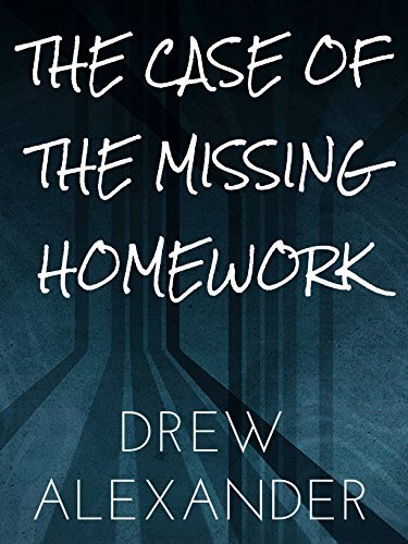 The Case of the Missing Homework by Drew Alexander | Goodreads