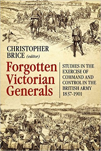 Forgotten Victorian Generals. Studies in the exercise of command and ...