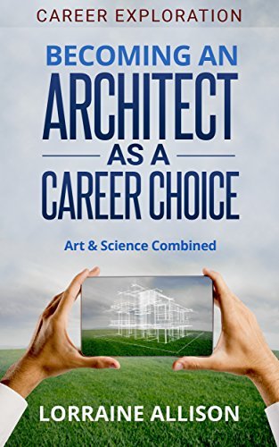 Becoming an Architect as a Career Choice: Art & Science Combined by ...