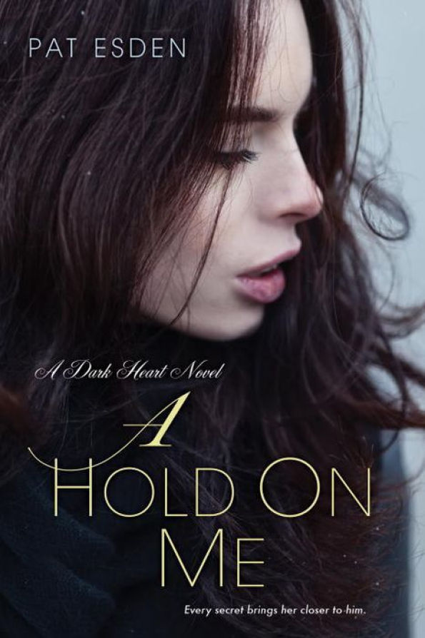 A Hold on Me (The Dark Heart, #1) by Pat Esden | Goodreads