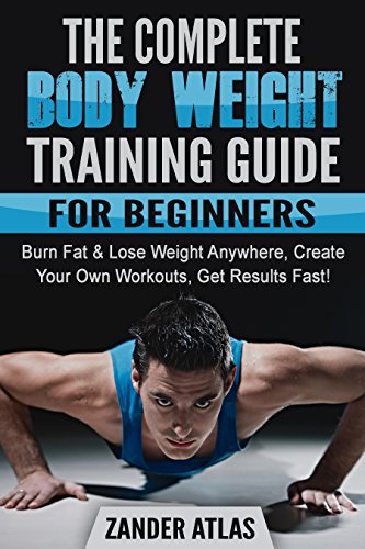 Bodyweight Training: For Beginners, Burn Fat & Lose Weight Anywhere ...