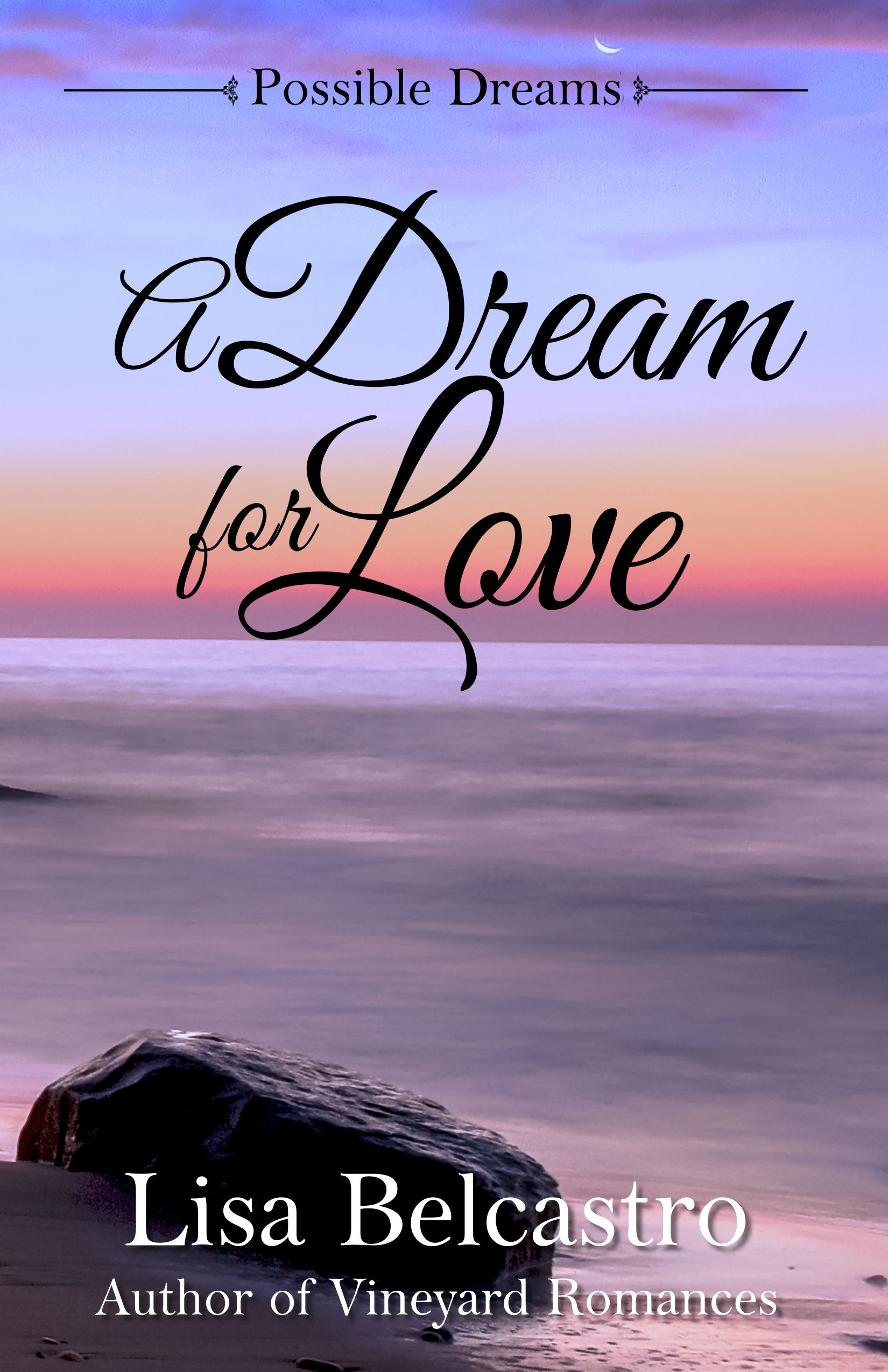 A Dream for Love (Possible Dreams, Book 1) by Lisa Belcastro | Goodreads