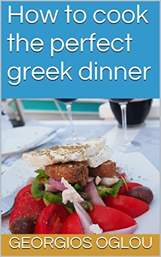 The perfect Greek dinner by georgios oglou | Goodreads