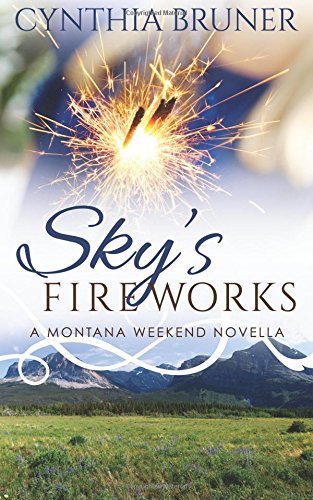 Sky's Fireworks (Montana Weekend) by Cynthia Bruner | Goodreads