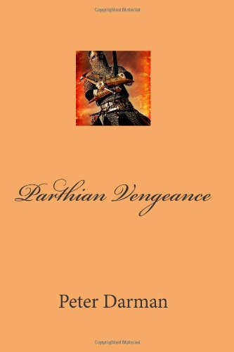Parthian Vengeance (The Parthian Chronicles) by Peter Darman | Goodreads