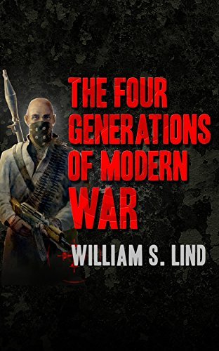 The Four Generations of Modern War by William S. Lind | Goodreads
