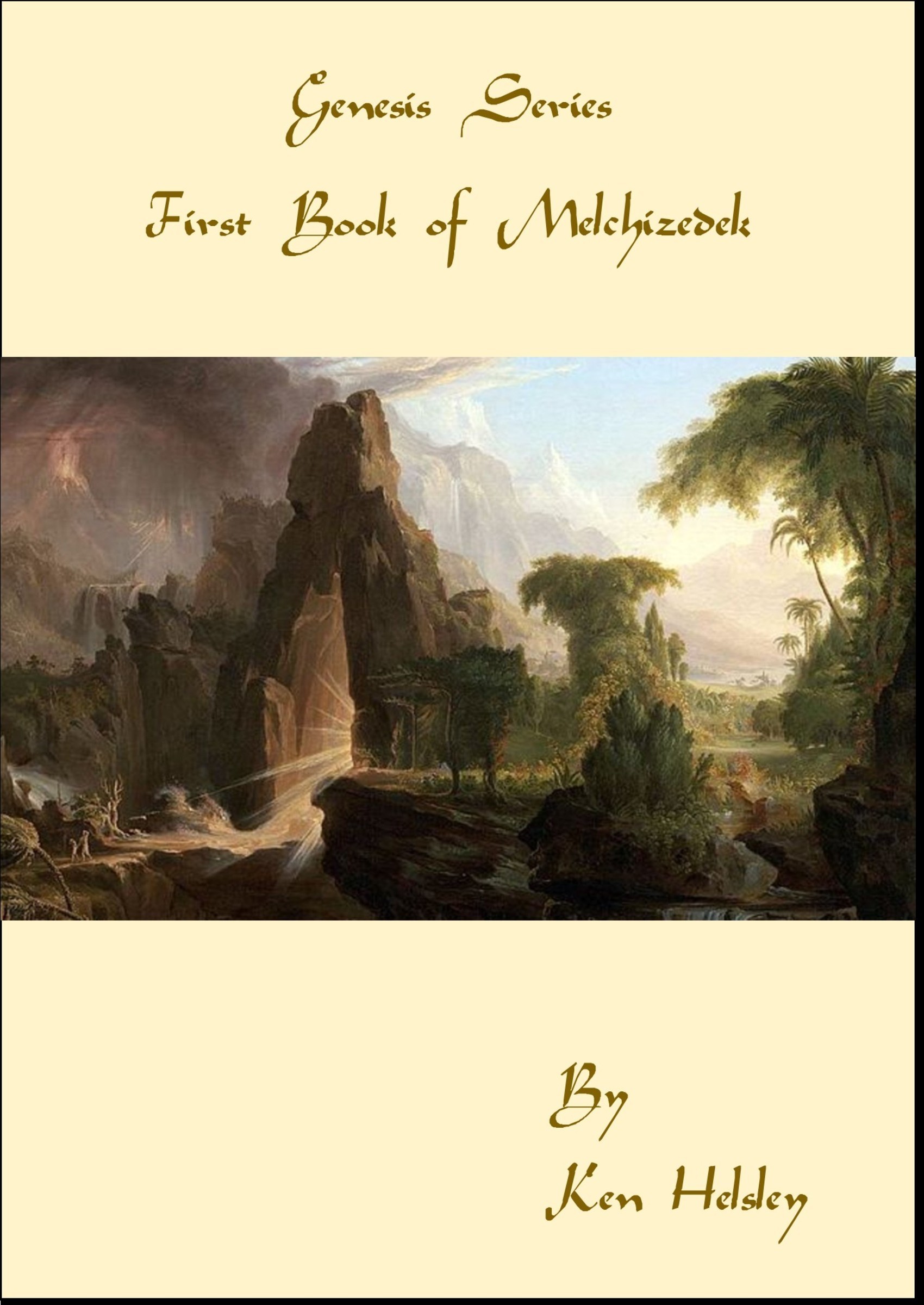 Genesis Series: First Book of Melchizedek by Ken Helsley | Goodreads