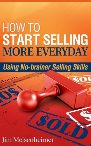 How To Start Selling More Everyday by Jim Meisenheimer | Goodreads