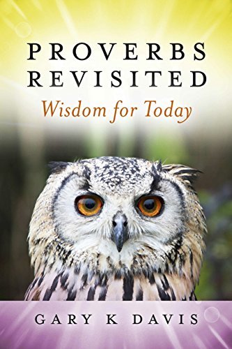 Proverbs Revisited: Wisdom for Today by Gary Davis | Goodreads