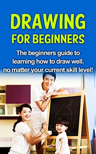 Drawing For Beginners: The beginners guide to learning how to draw well ...