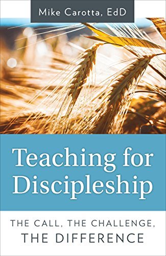 Teaching for Discipleship: The Call, the Challenge, the Difference by ...