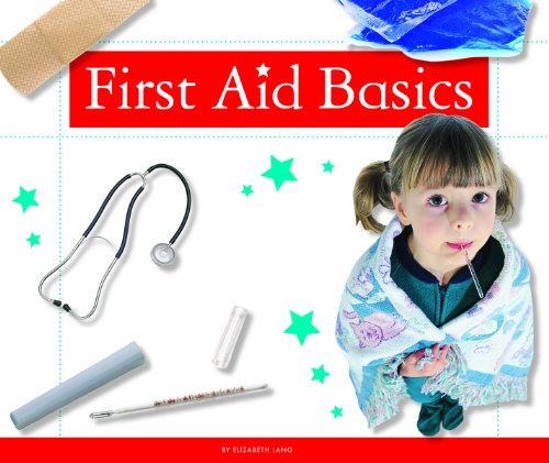 First Aid Basics (Healthy Kids) by Elizabeth Lang | Goodreads