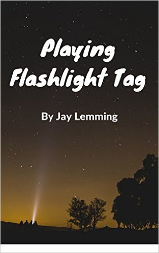Playing Flashlight Tag (Early Short Stories #1) by Jay Lemming | Goodreads