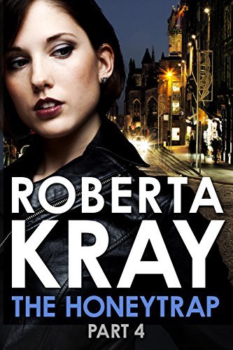 The Honeytrap: Part 4 (Chapters 20-30) by Roberta Kray | Goodreads