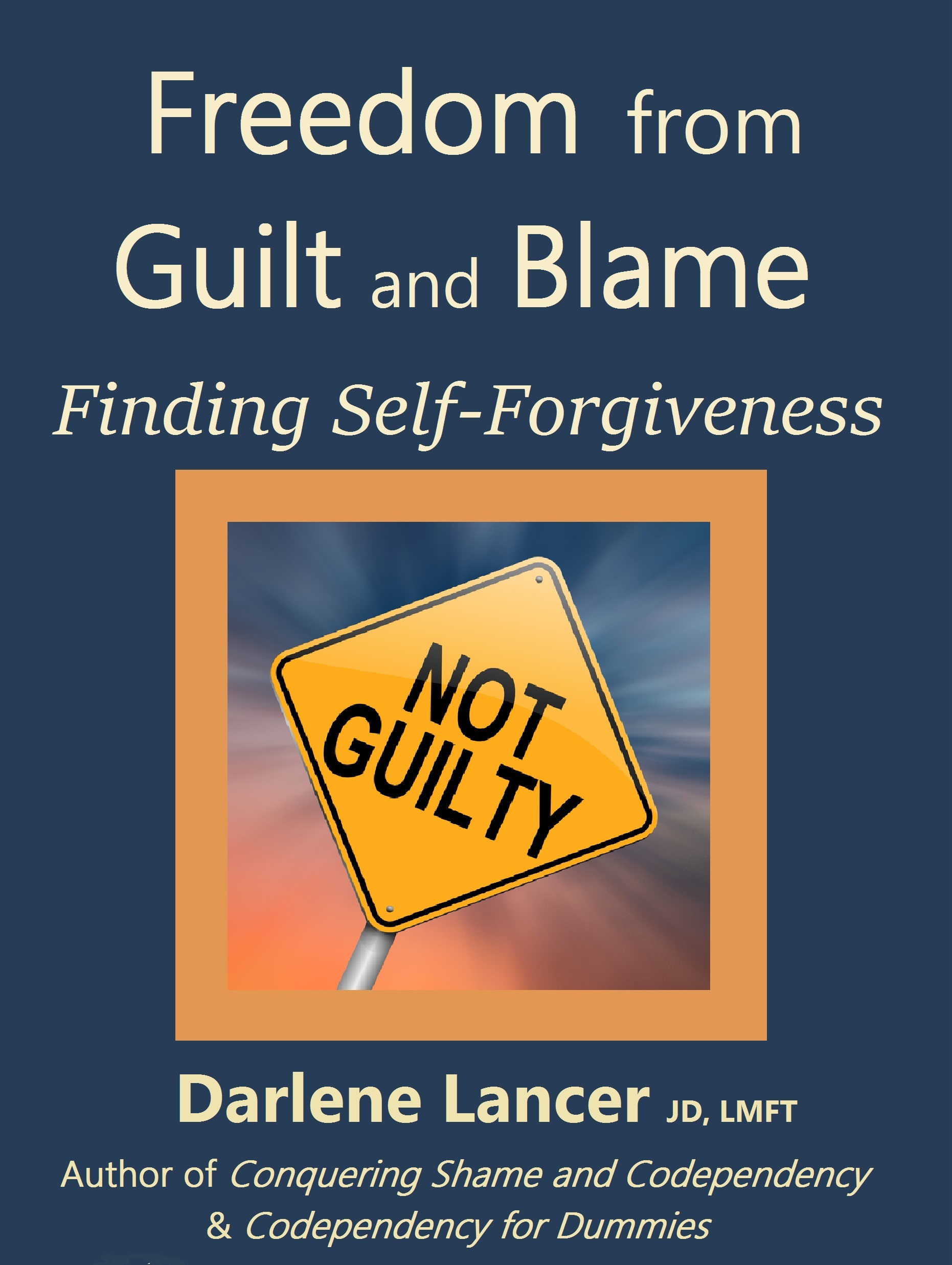 Freedom From Guilt and Blame - Finding Self-Forgiveness by Darlene ...