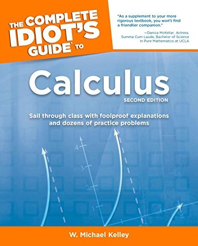 The Complete Idiot's Guide to Calculus by W. Michael Kelley | Goodreads