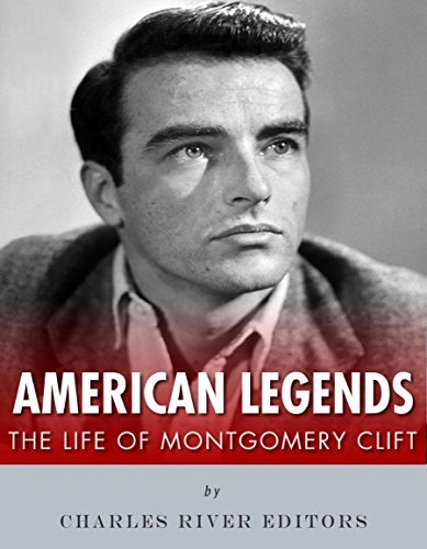 American Legends: The Life of Montgomery Clift by Charles River Editors ...