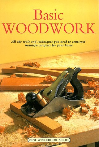 BASIC WOODWORK (MINI WORKBOOK S.) by John Bowler | Goodreads