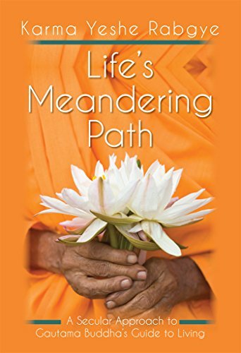 Life's Meandering Path: A Secular Approach to Gautama Buddha's Guide to ...