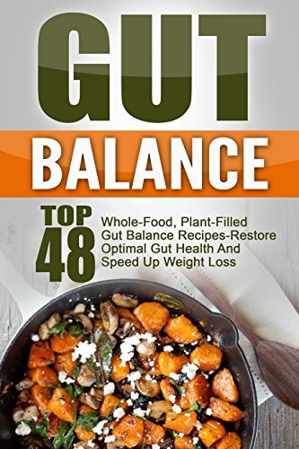 Gut Balance: Top 48 Whole-Food, Plant-Filled Gut Balance Recipes ...
