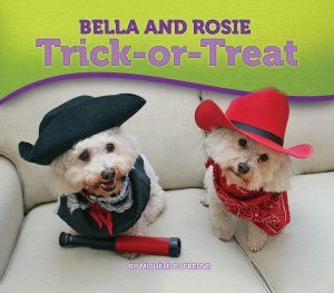 Bella and Rosie Trick or Treat by Michele Dufresne | Goodreads