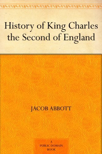 History of King Charles the Second of England by Jacob Abbott | Goodreads