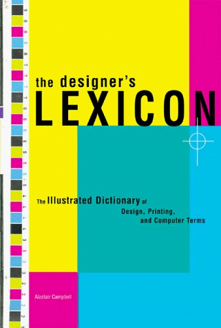 The Designer's Lexicon: The Illustrated Dictionary of Design, Printing ...