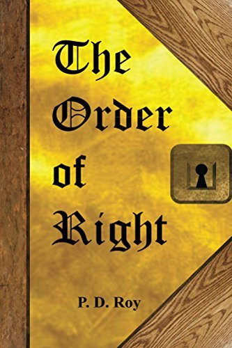 The Order of Right by P.D. Roy | Goodreads