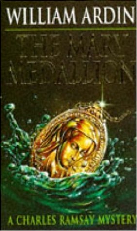 The Mary Medallion (A Charles Ramsay Mystery) by William Ardin | Goodreads