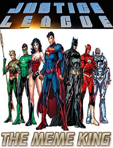 Justice League: The Best Memes And Jokes by The Meme Individual | Goodreads