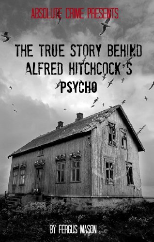 The True Story Behind Alfred Hitchcock’s Psycho by Fergus Mason | Goodreads