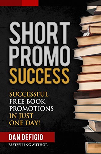 Short Promo Success: How to Run Successful Free Promotions in Just One ...