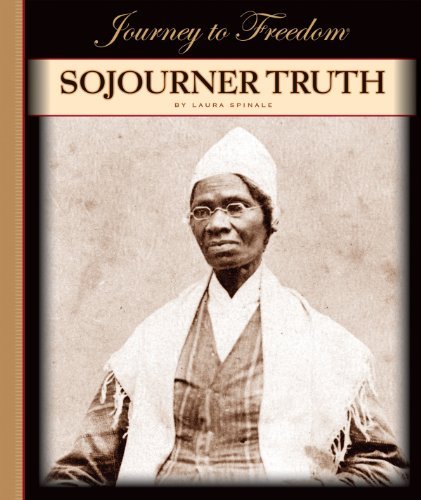 Sojourner Truth (Journey to Freedom) by Laura Spinale | Goodreads