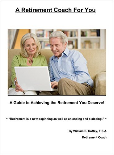 A Retirement Coach For You: A Guide to Achieving the Retirement You ...