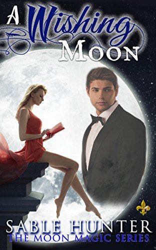 A Wishing Moon: Moon Magic by Sable Hunter | Goodreads