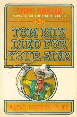 Tom Mix Died For Your Sins: A Novel Based On His Life by Darryl ...