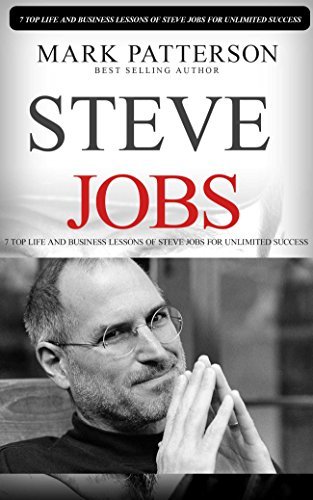 Steve Jobs: 7 Top Life and Business Lessons of Steve Jobs for Unlimited ...
