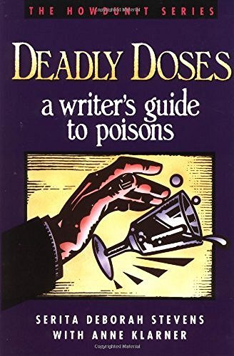 Deadly Doses: A Writer's Guide to Poisons by Serita Deborah Stevens ...