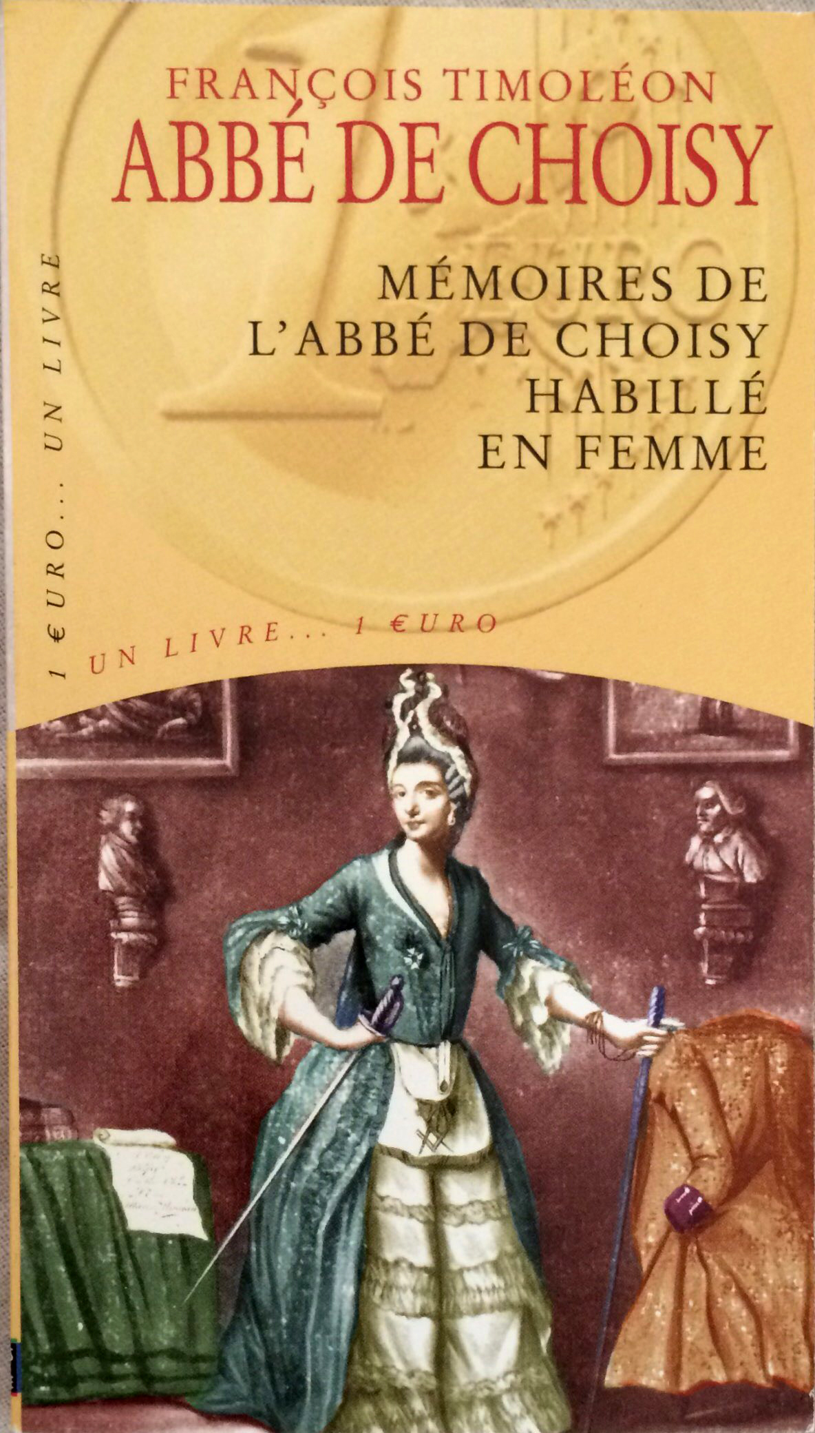 Mémoires de l'Abbé de Choisy habillé en femme by François Timoléon ...