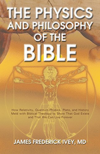 The Physics and Philosophy of the Bible: How Relativity, Quantum ...