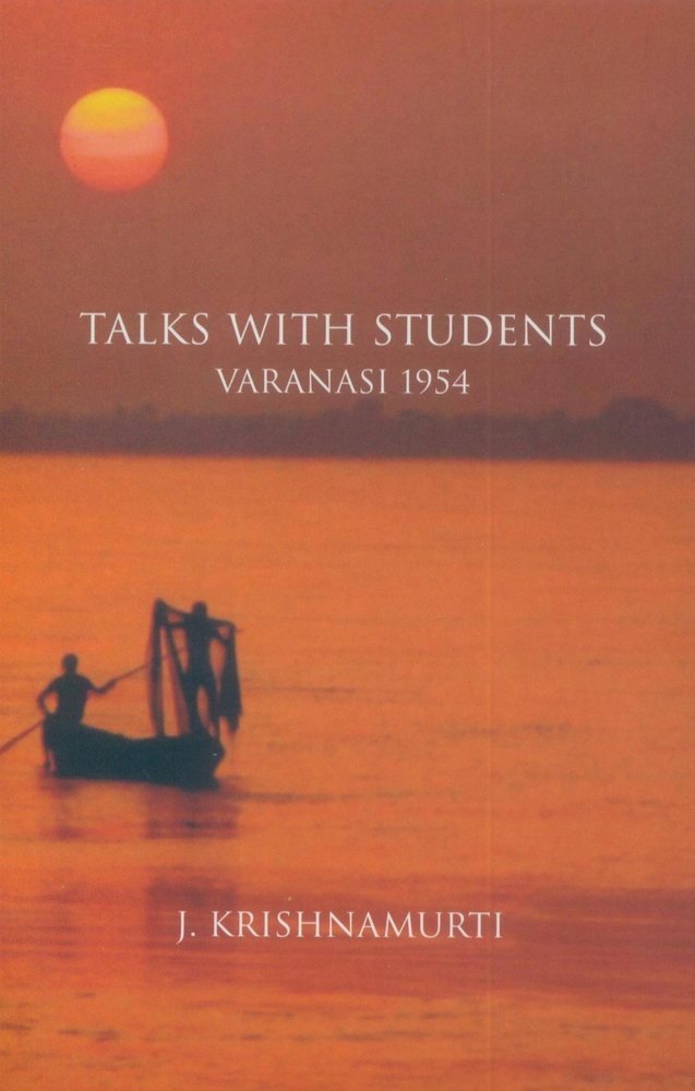 Talks with Students Varanasi 1954 by J. Krishnamurti | Goodreads