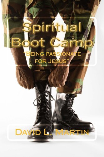 Spiritual Boot Camp: Being passionate for Jesus by David Martin | Goodreads